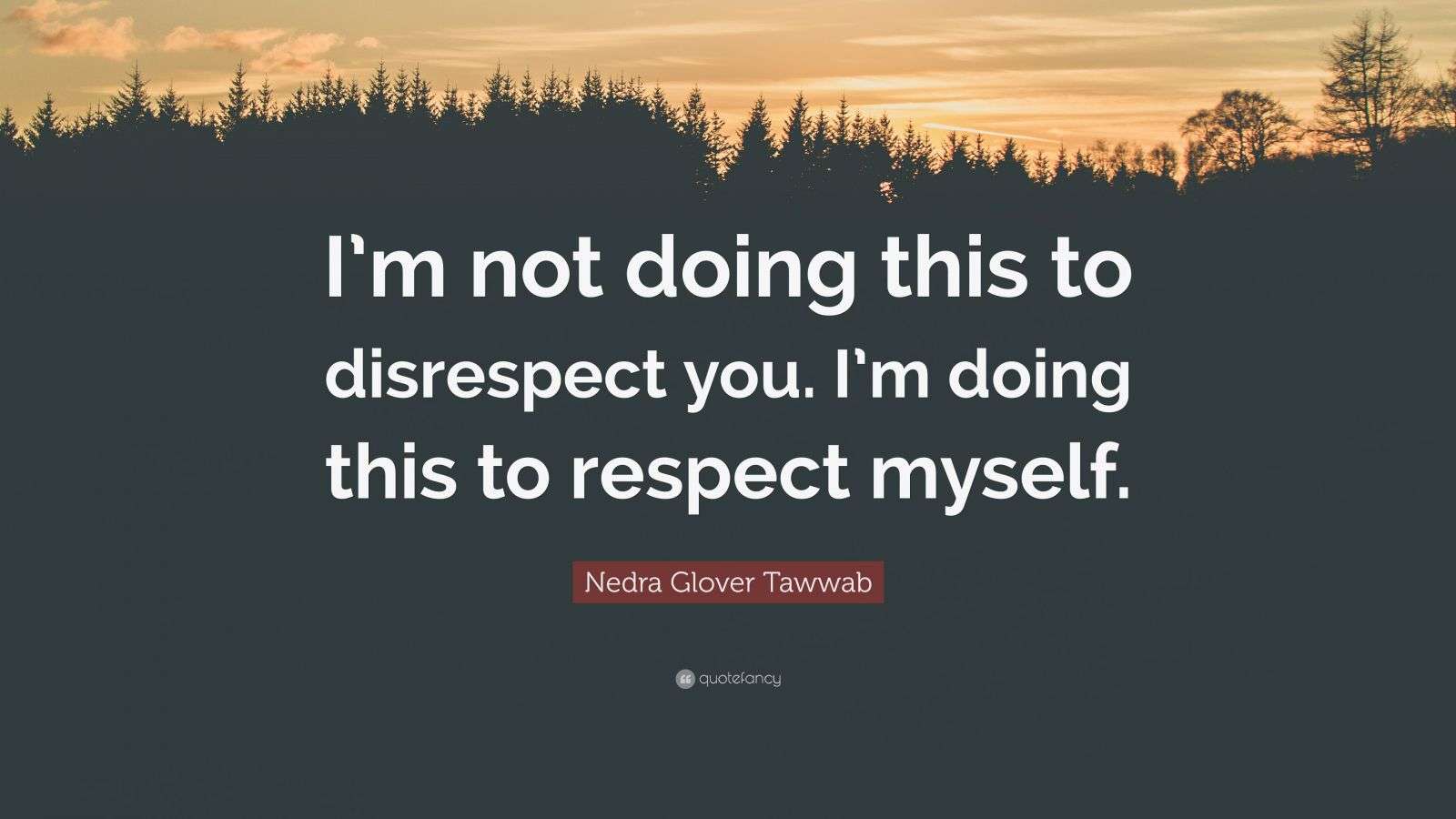 Nedra Glover Tawwab Quote: “I’m not doing this to disrespect you. I’m ...