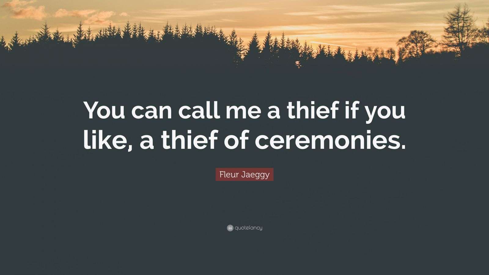 Fleur Jaeggy Quote: “You can call me a thief if you like, a thief of ...