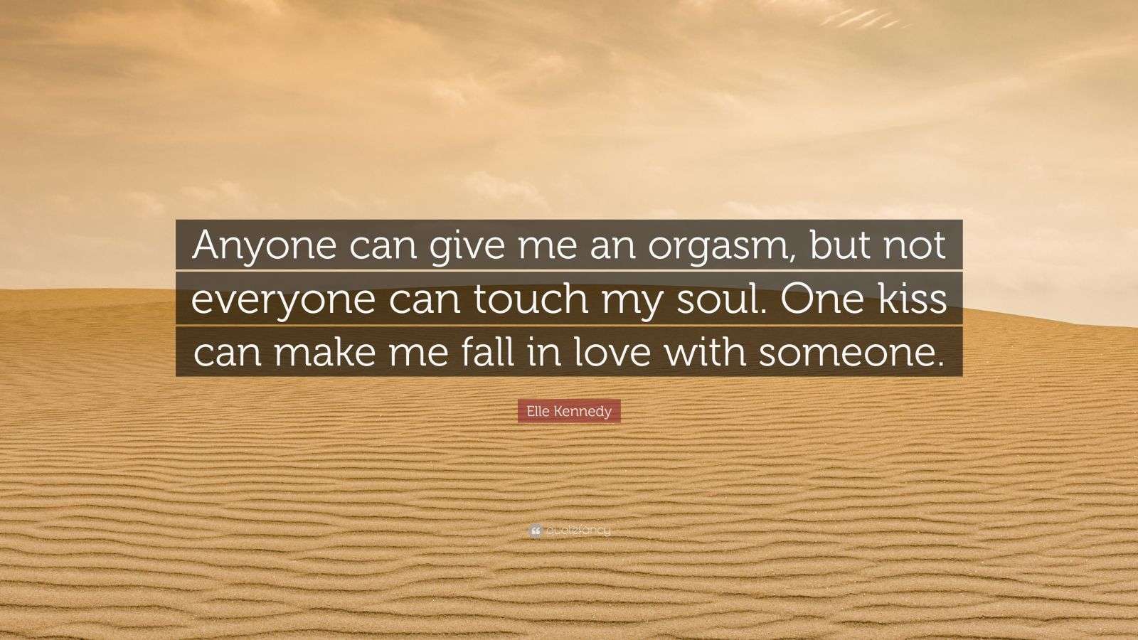 Elle Kennedy Quote: “Anyone can give me an orgasm, but not everyone can ...