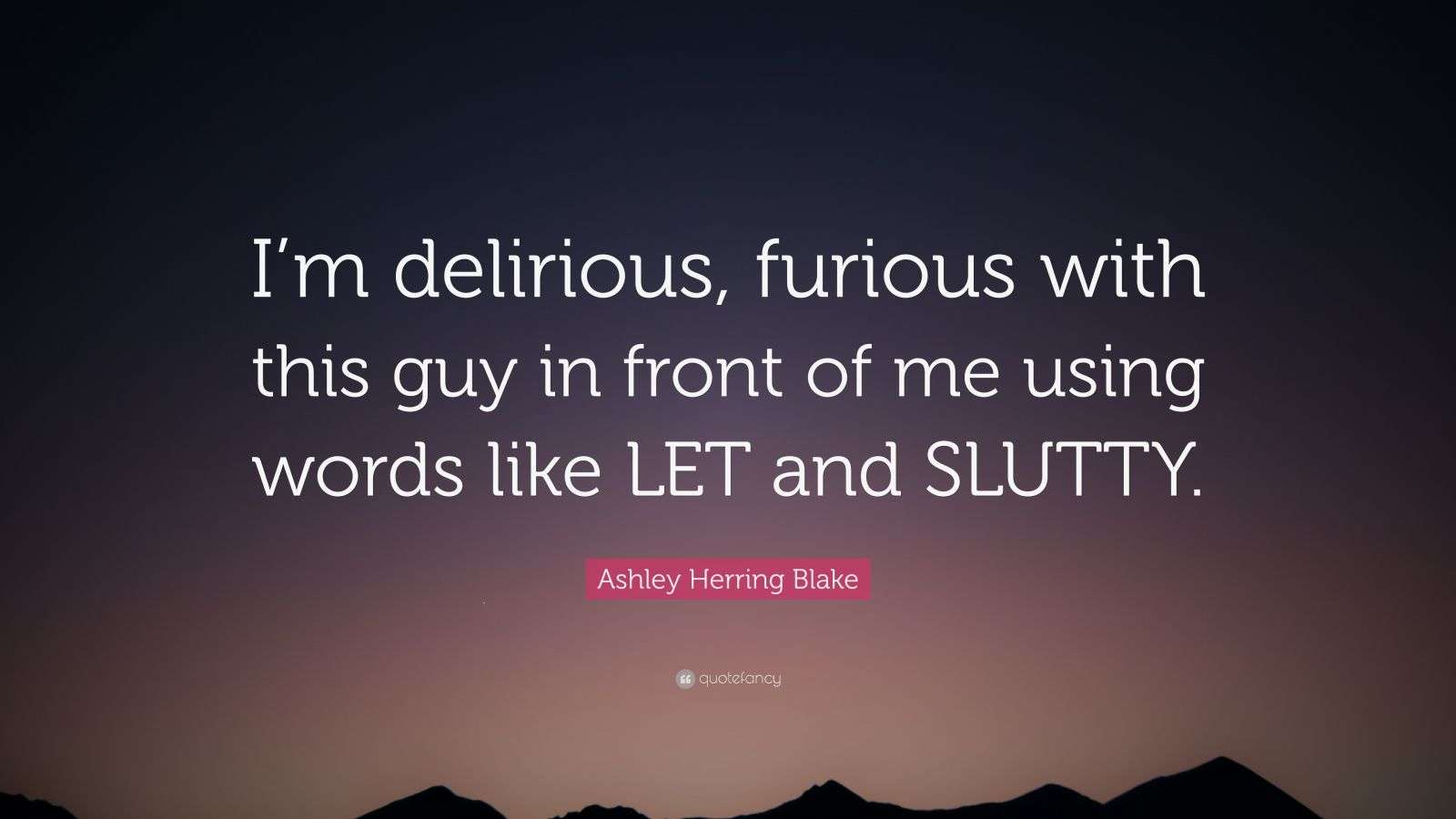 Ashley Herring Blake Quote: “I’m delirious, furious with this guy in ...