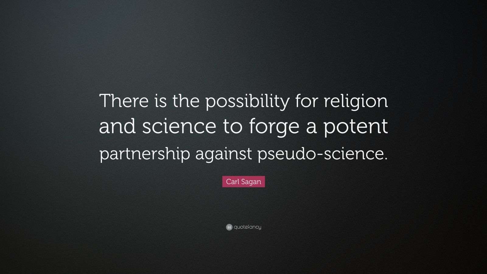 Carl Sagan Quote: “There is the possibility for religion and science to ...