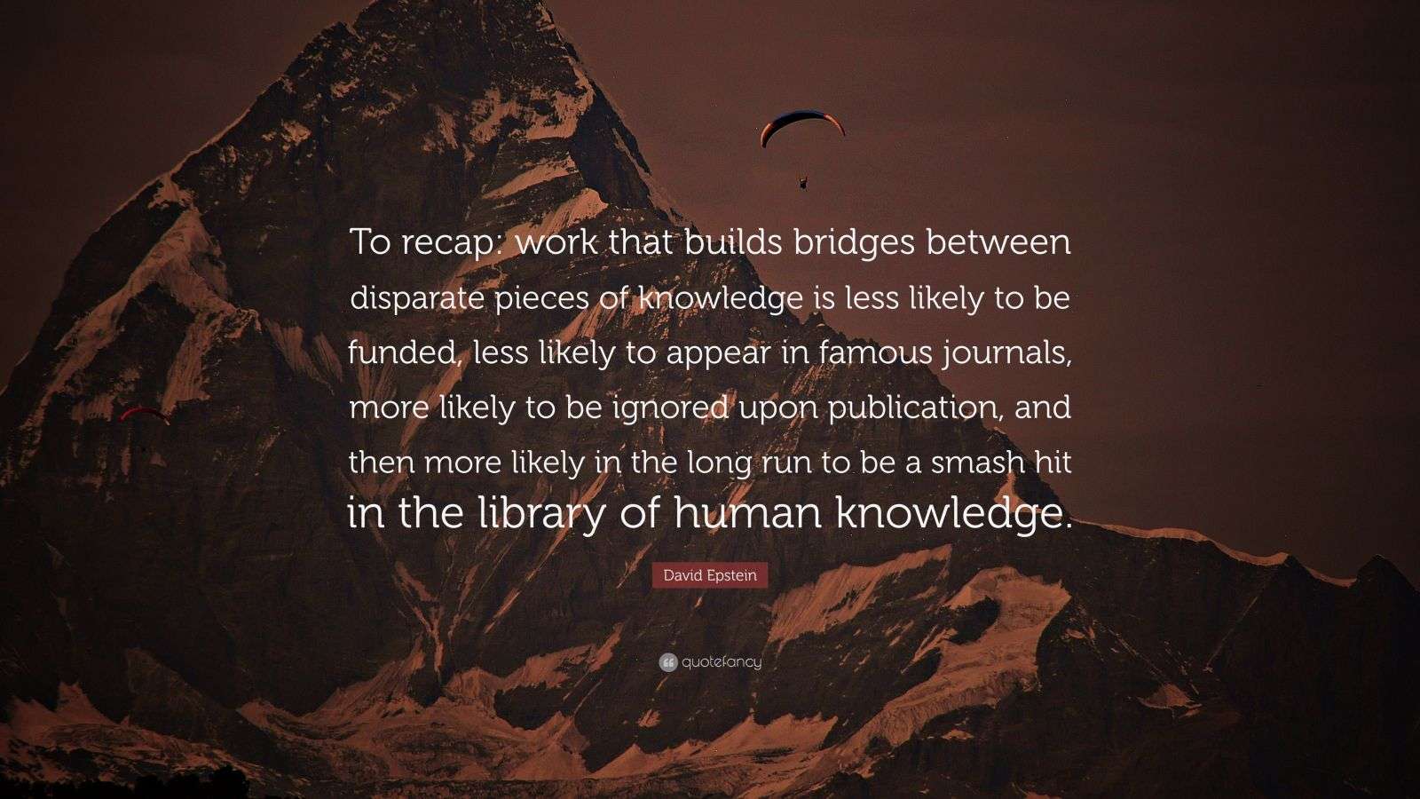 David Epstein Quote: “To recap: work that builds bridges between ...