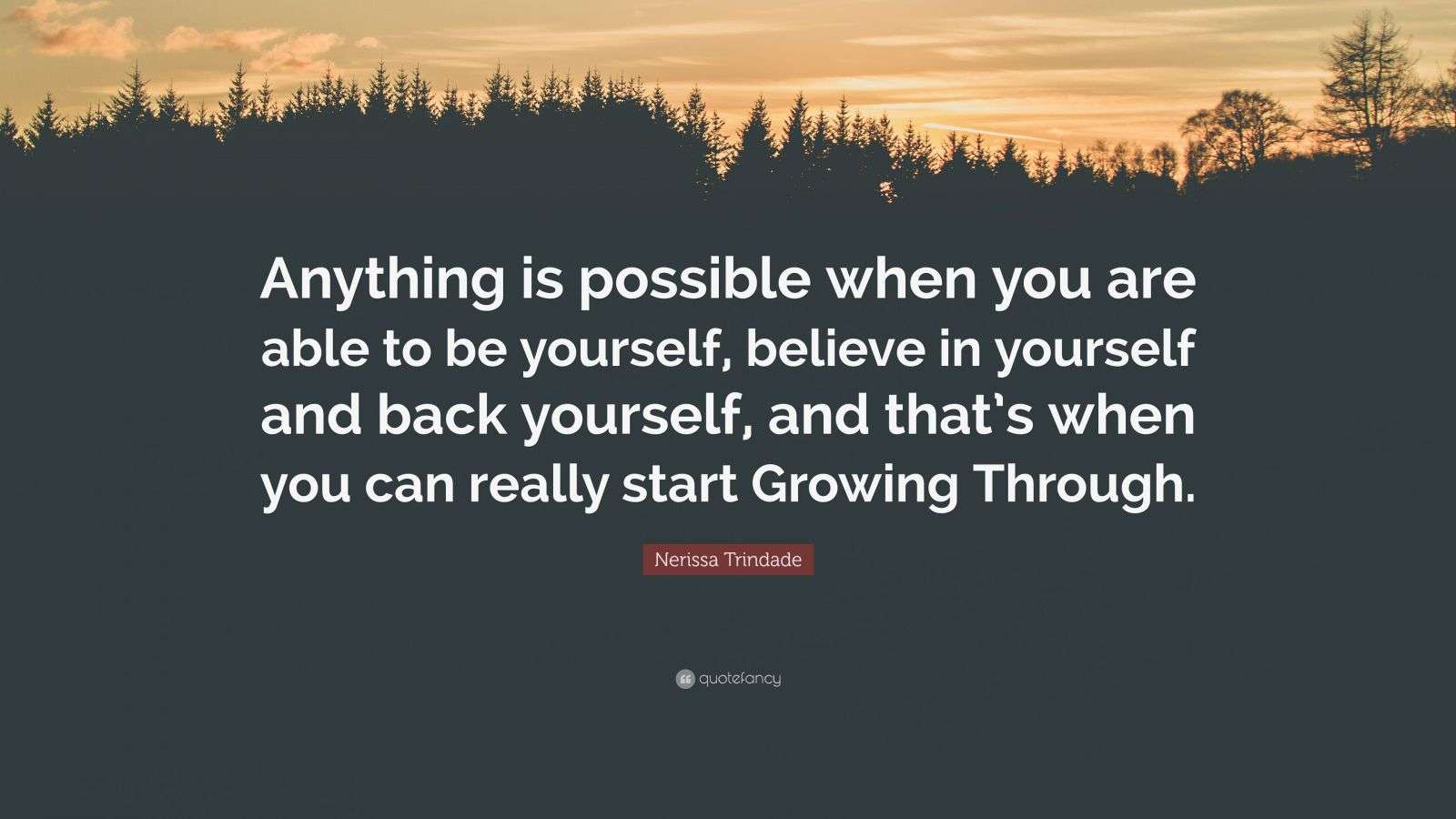 Nerissa Trindade Quote: “Anything is possible when you are able to be ...