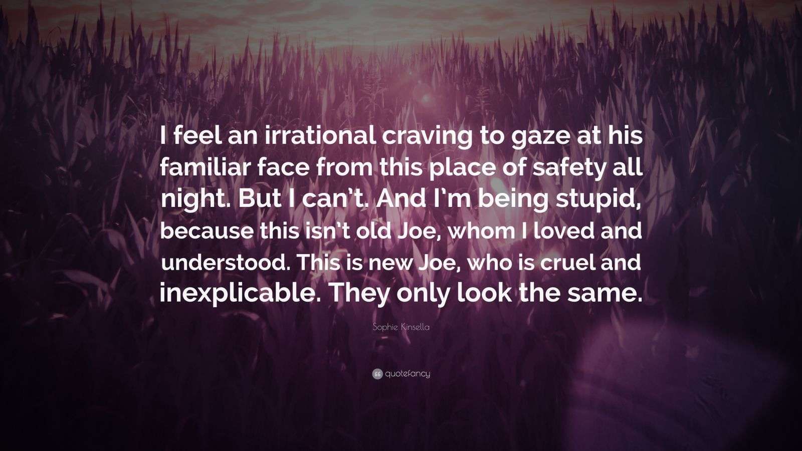 Sophie Kinsella Quote: “I feel an irrational craving to gaze at his ...