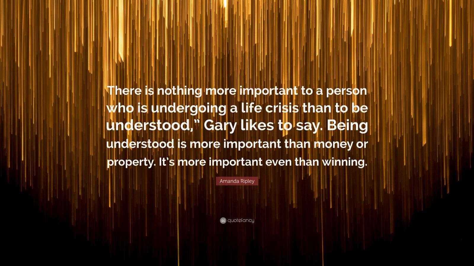 Amanda Ripley Quote: “There is nothing more important to a person who ...