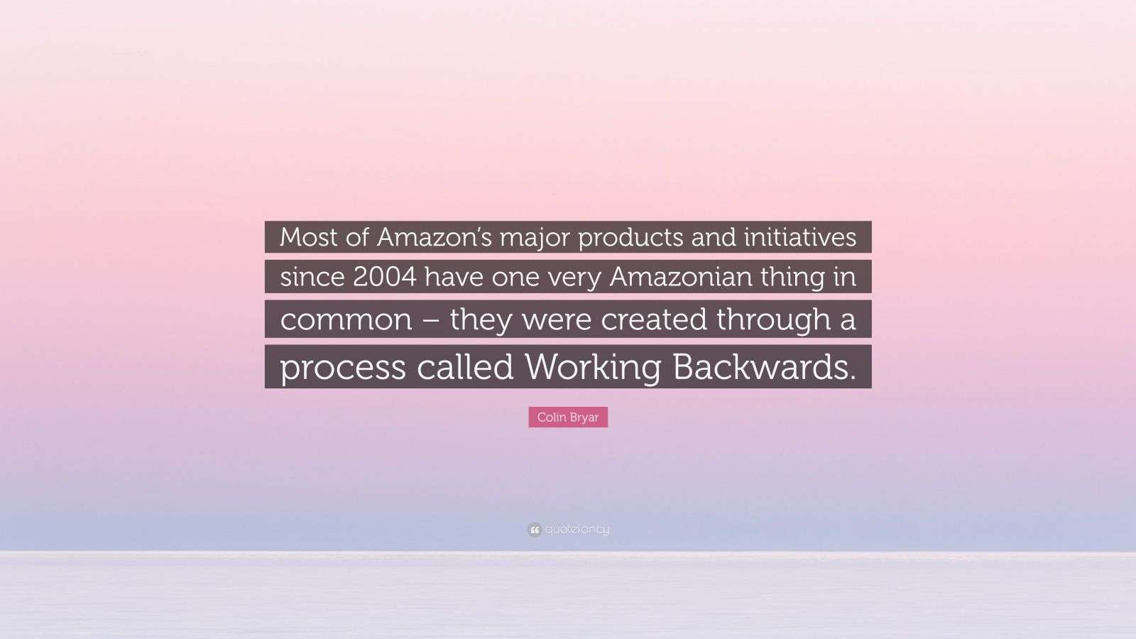 Colin Bryar Quote: “Most of Amazon’s major products and initiatives ...