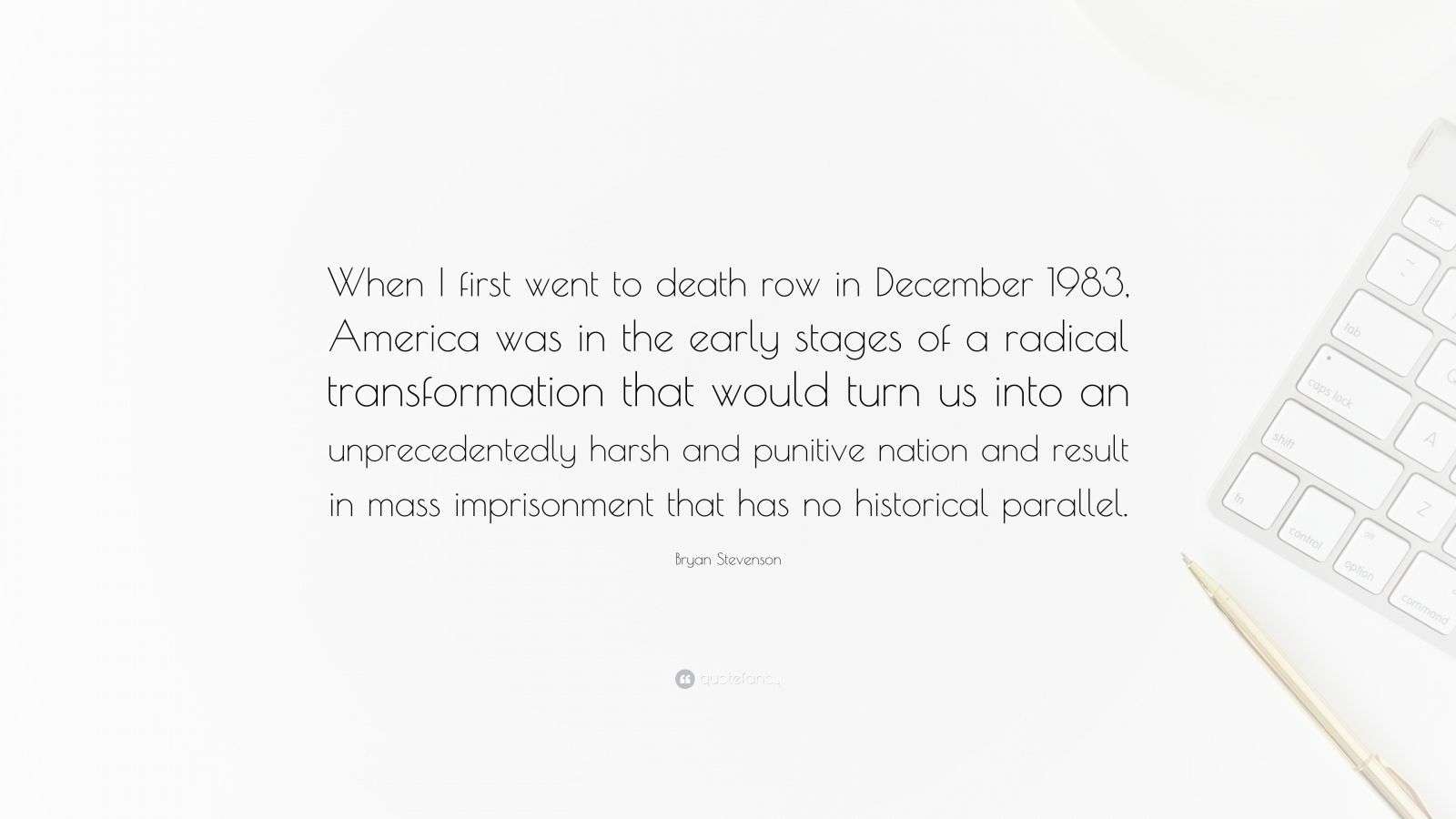 Bryan Stevenson Quote: “When I first went to death row in December 1983 ...