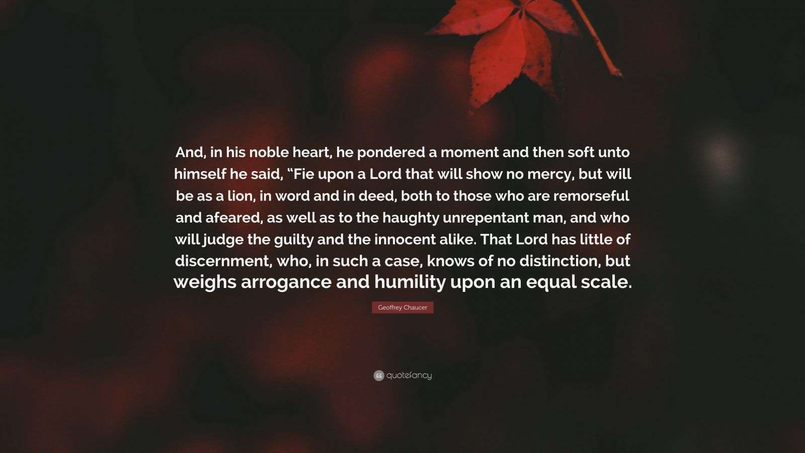 Geoffrey Chaucer Quote: “And, in his noble heart, he pondered a moment ...