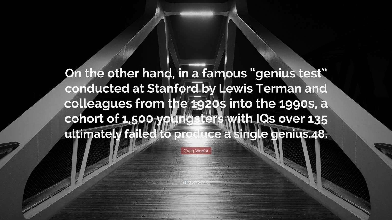 Craig Wright Quote: “On the other hand, in a famous “genius test ...