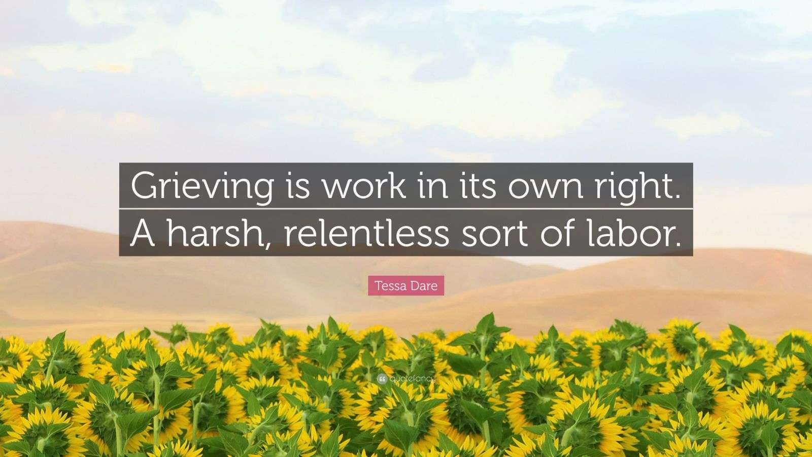 Tessa Dare Quote: “Grieving is work in its own right. A harsh ...