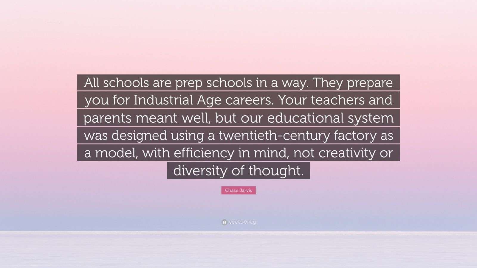 Chase Jarvis Quote: “All schools are prep schools in a way. They ...