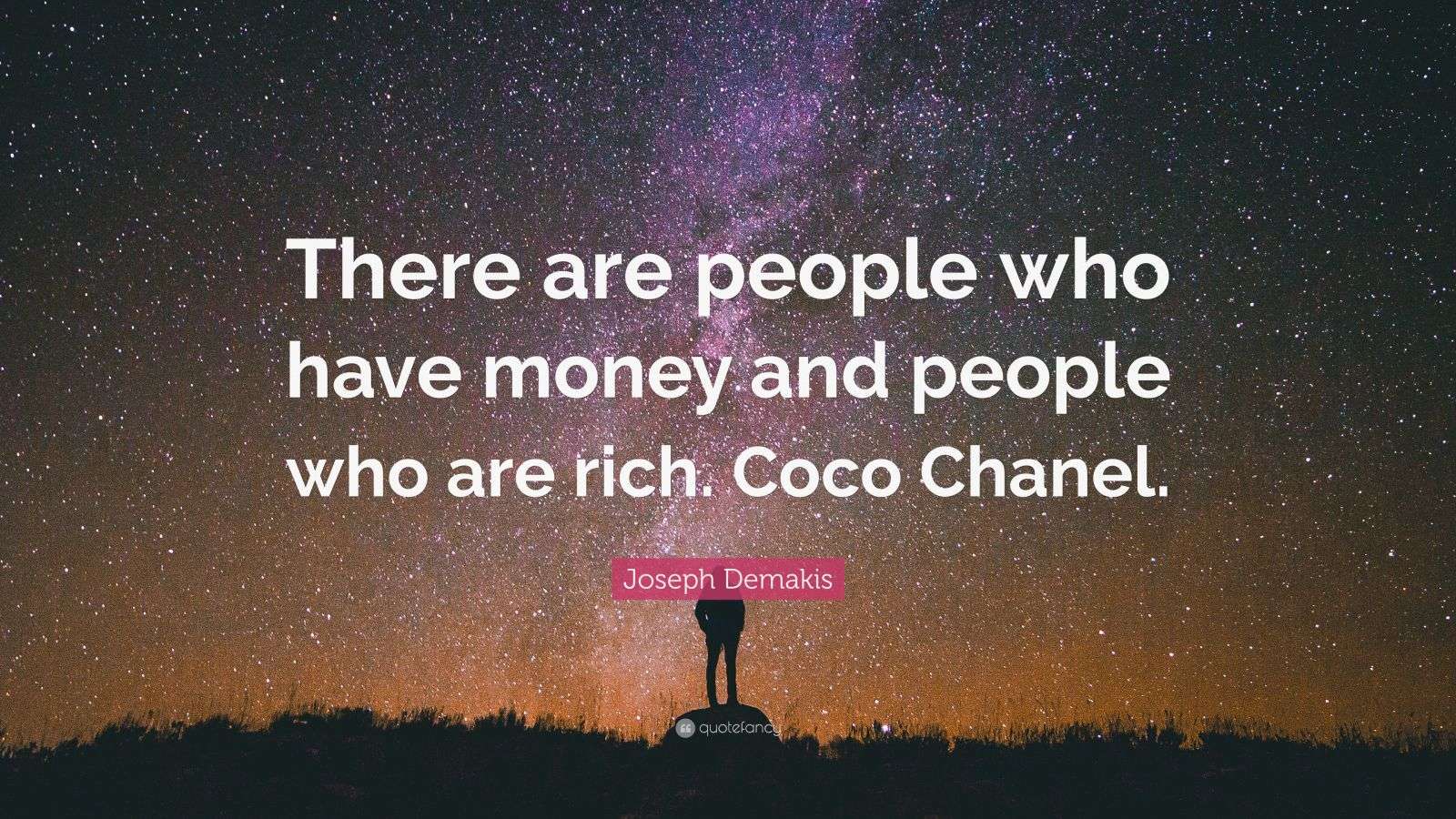 Joseph Demakis Quote: “There are people who have money and people who ...
