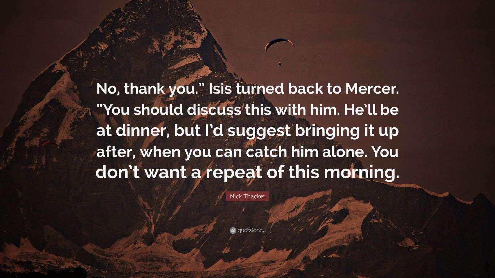 Nick Thacker Quote: “No, thank you.” Isis turned back to Mercer. “You ...