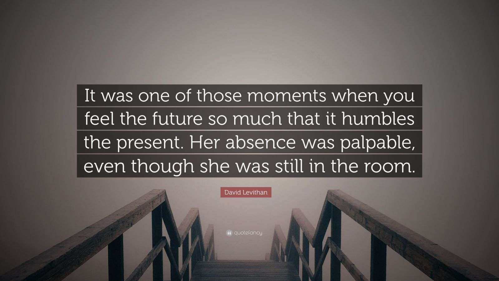 David Levithan Quote: “It was one of those moments when you feel the ...