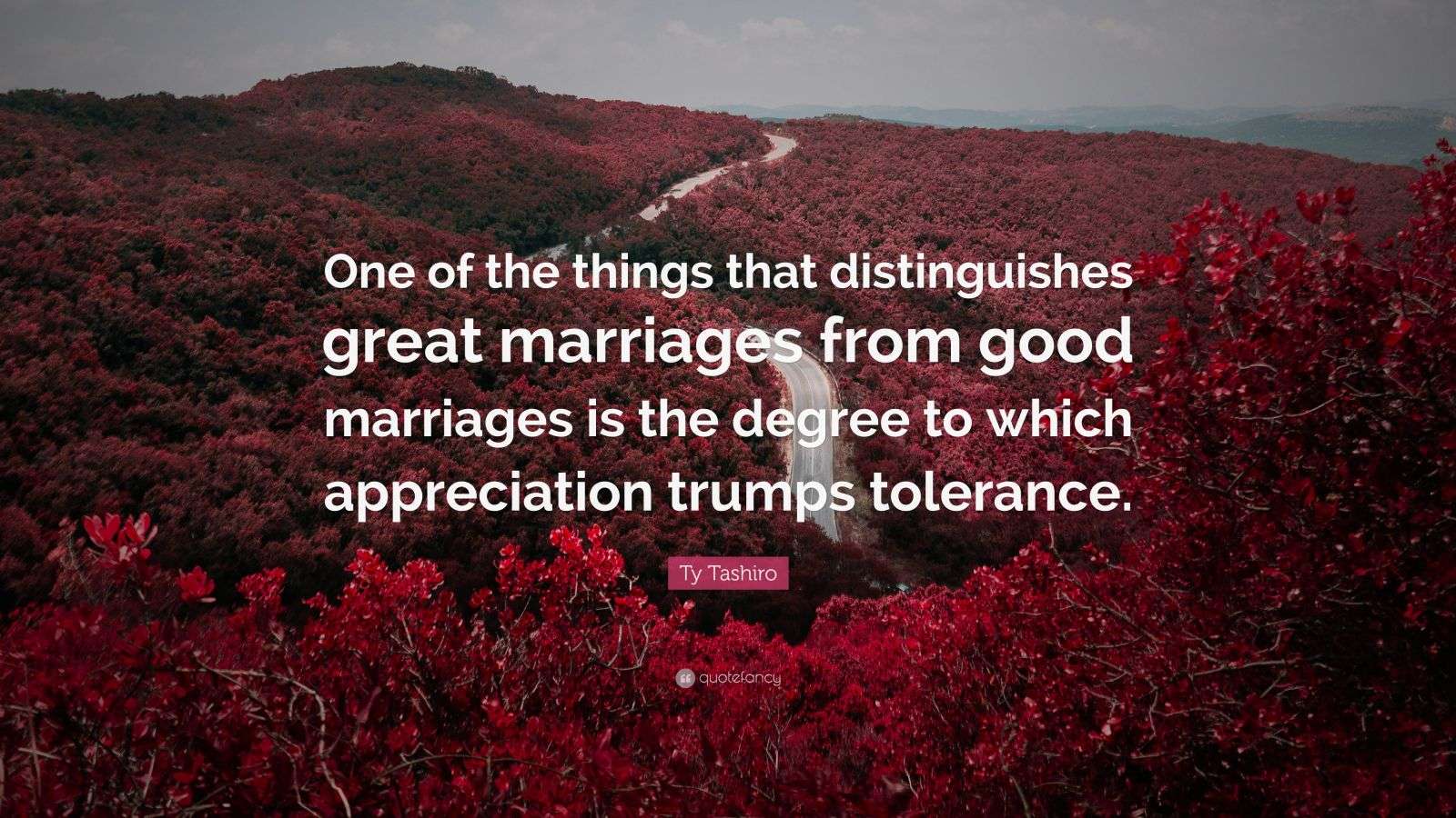 Ty Tashiro Quote: “One of the things that distinguishes great marriages ...