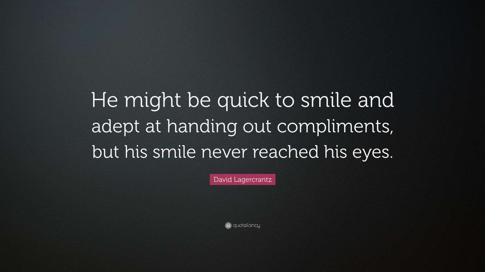 David Lagercrantz Quote: “He might be quick to smile and adept at ...