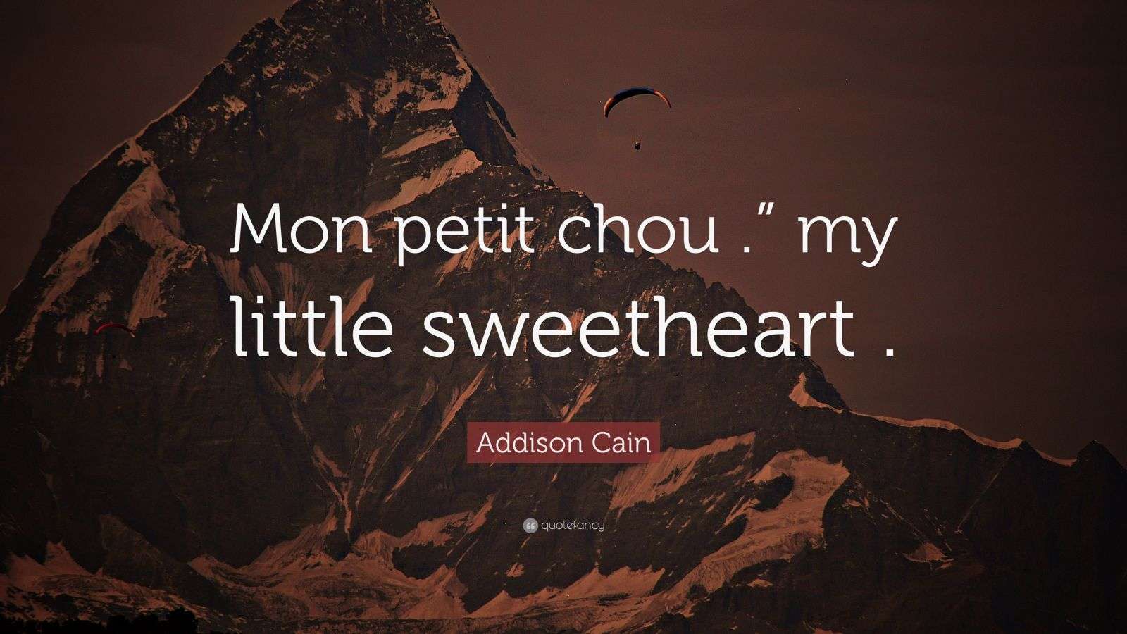 Addison Cain Quote: “Mon petit chou .” my little sweetheart
