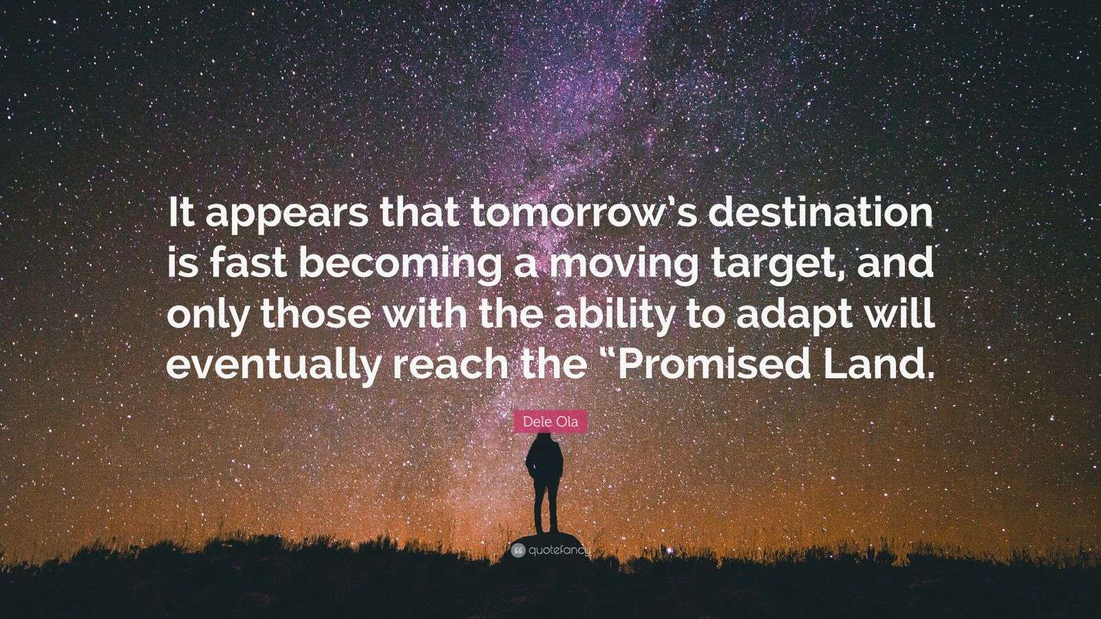 Dele Ola Quote: “It appears that tomorrow’s destination is fast ...