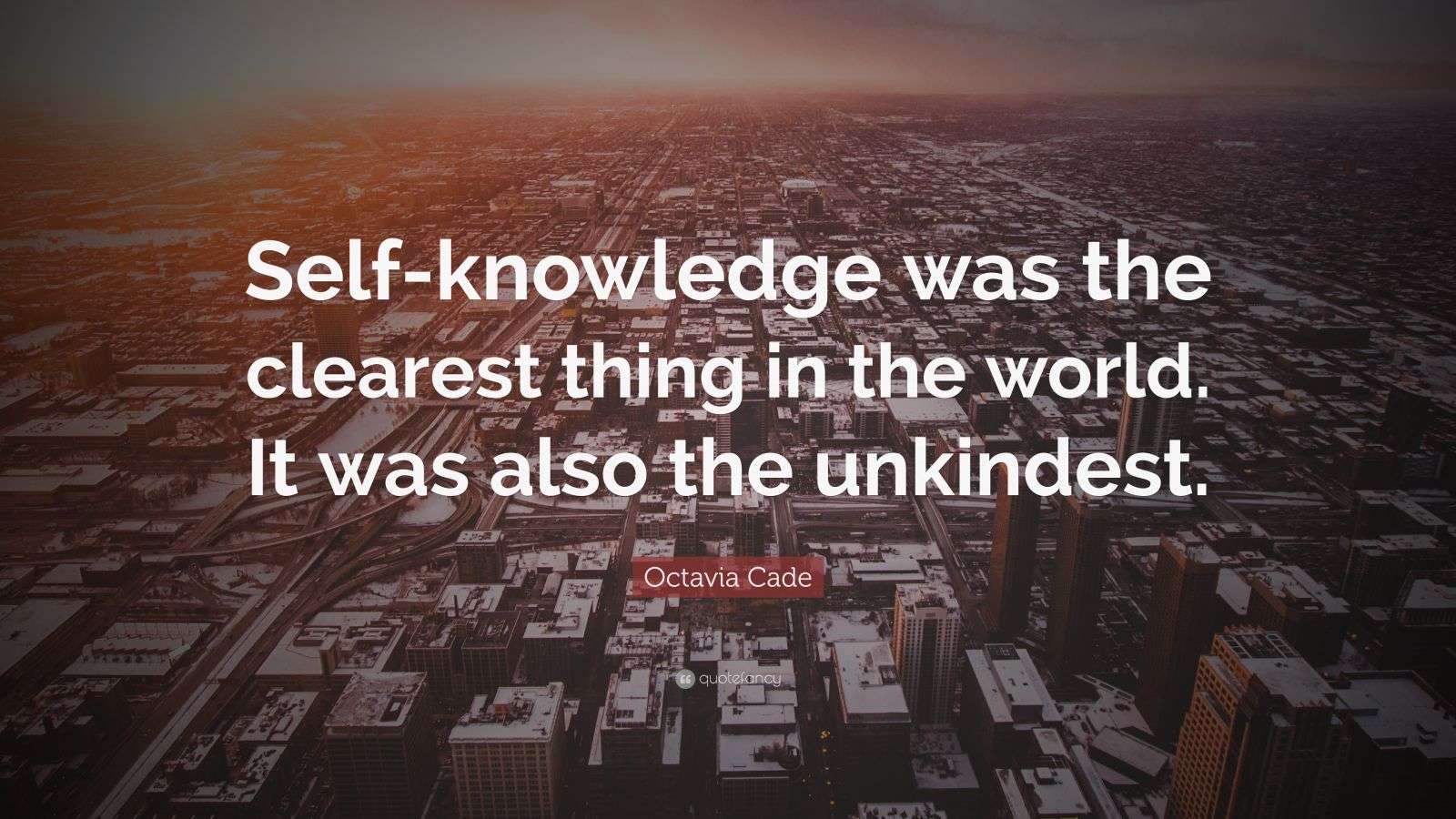Octavia Cade Quote: “Self-knowledge was the clearest thing in the world ...