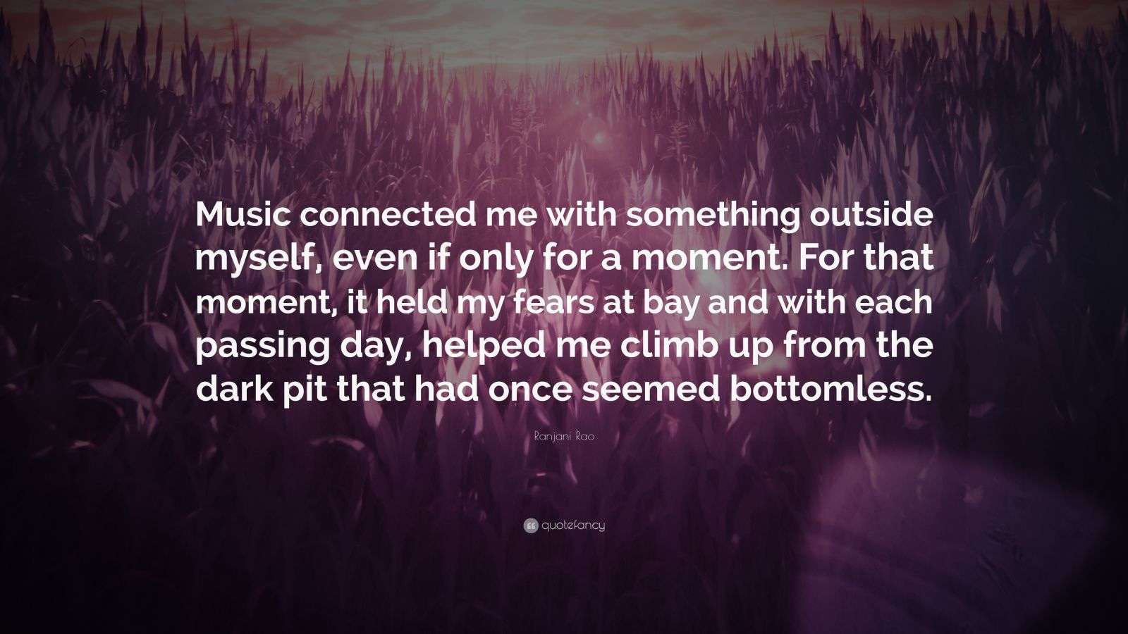 Ranjani Rao Quote: “Music connected me with something outside myself ...
