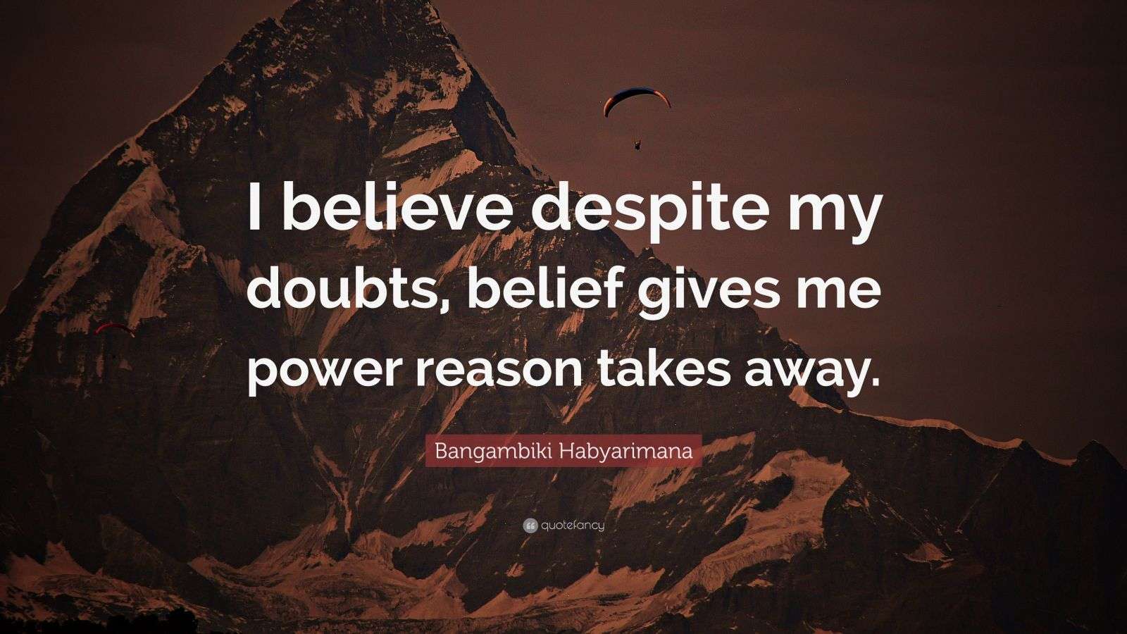 Bangambiki Habyarimana Quote: “I believe despite my doubts, belief ...
