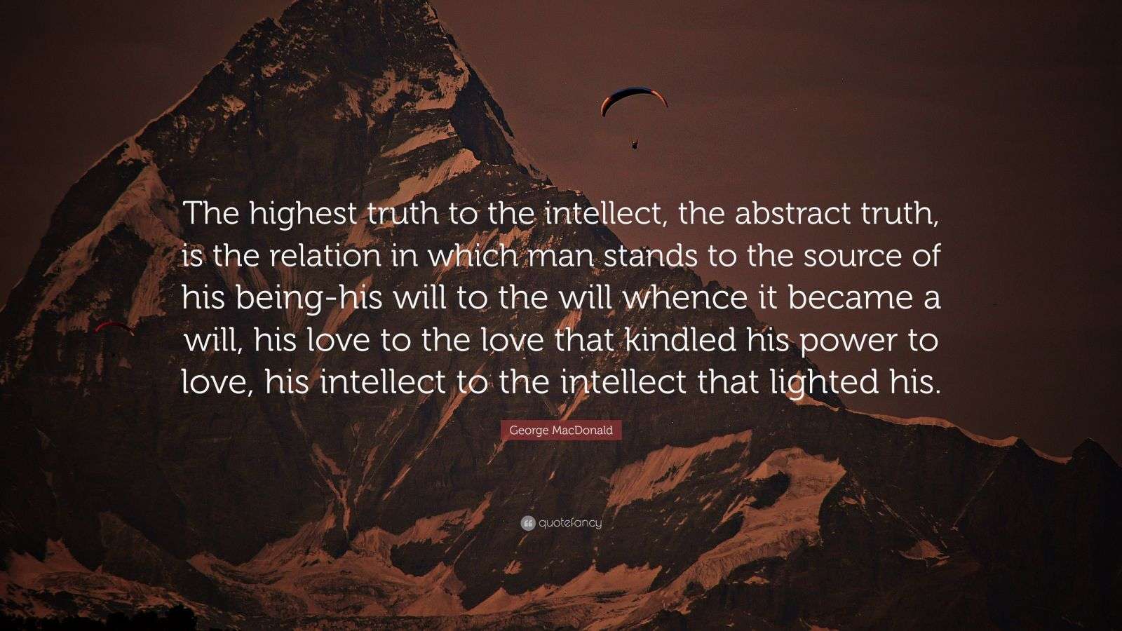 George MacDonald Quote: “The highest truth to the intellect, the ...
