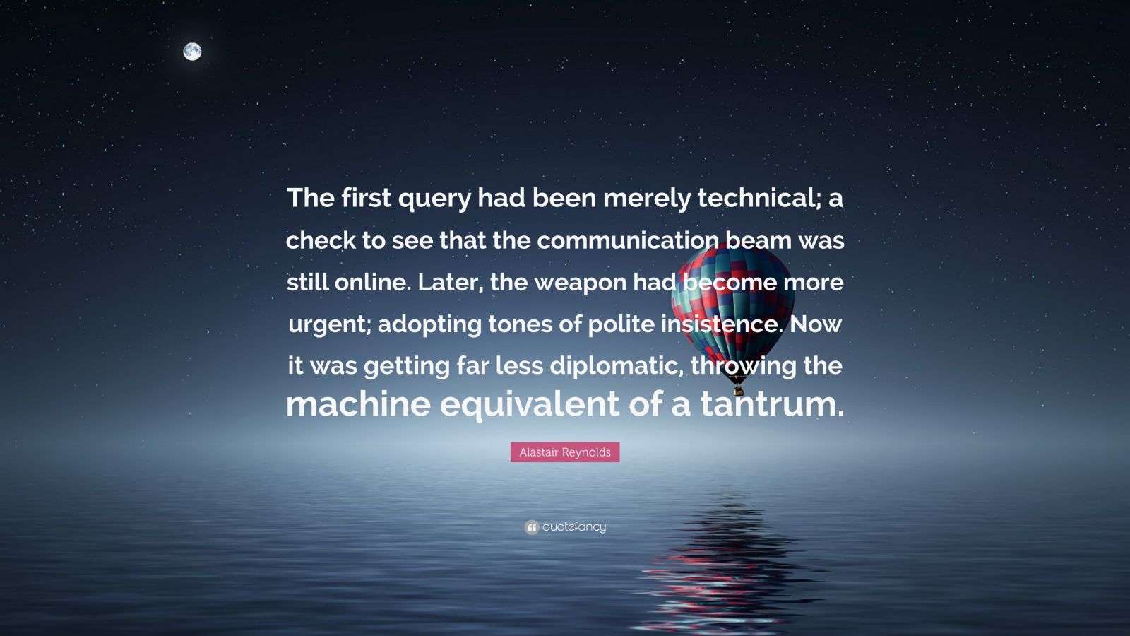 Alastair Reynolds Quote: “The first query had been merely technical; a ...