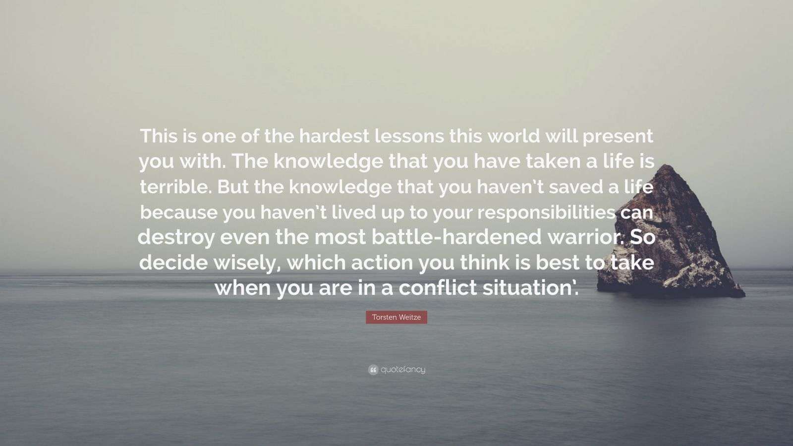 Torsten Weitze Quote: “This is one of the hardest lessons this world will present you with. The ...