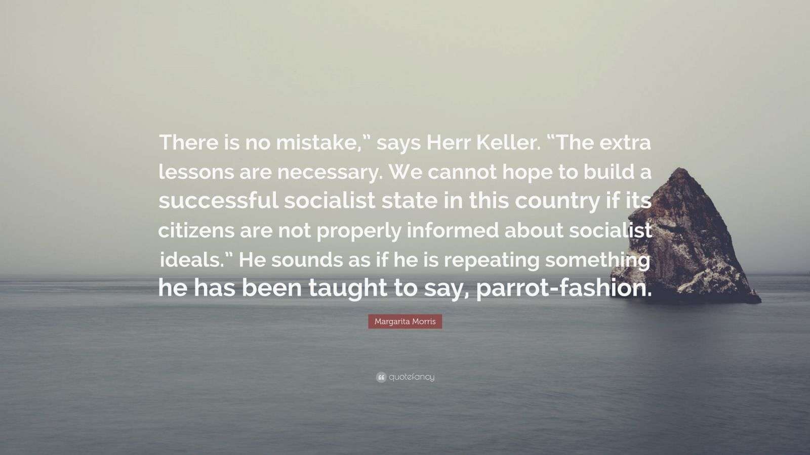 Margarita Morris Quote: “There is no mistake,” says Herr Keller. “The ...