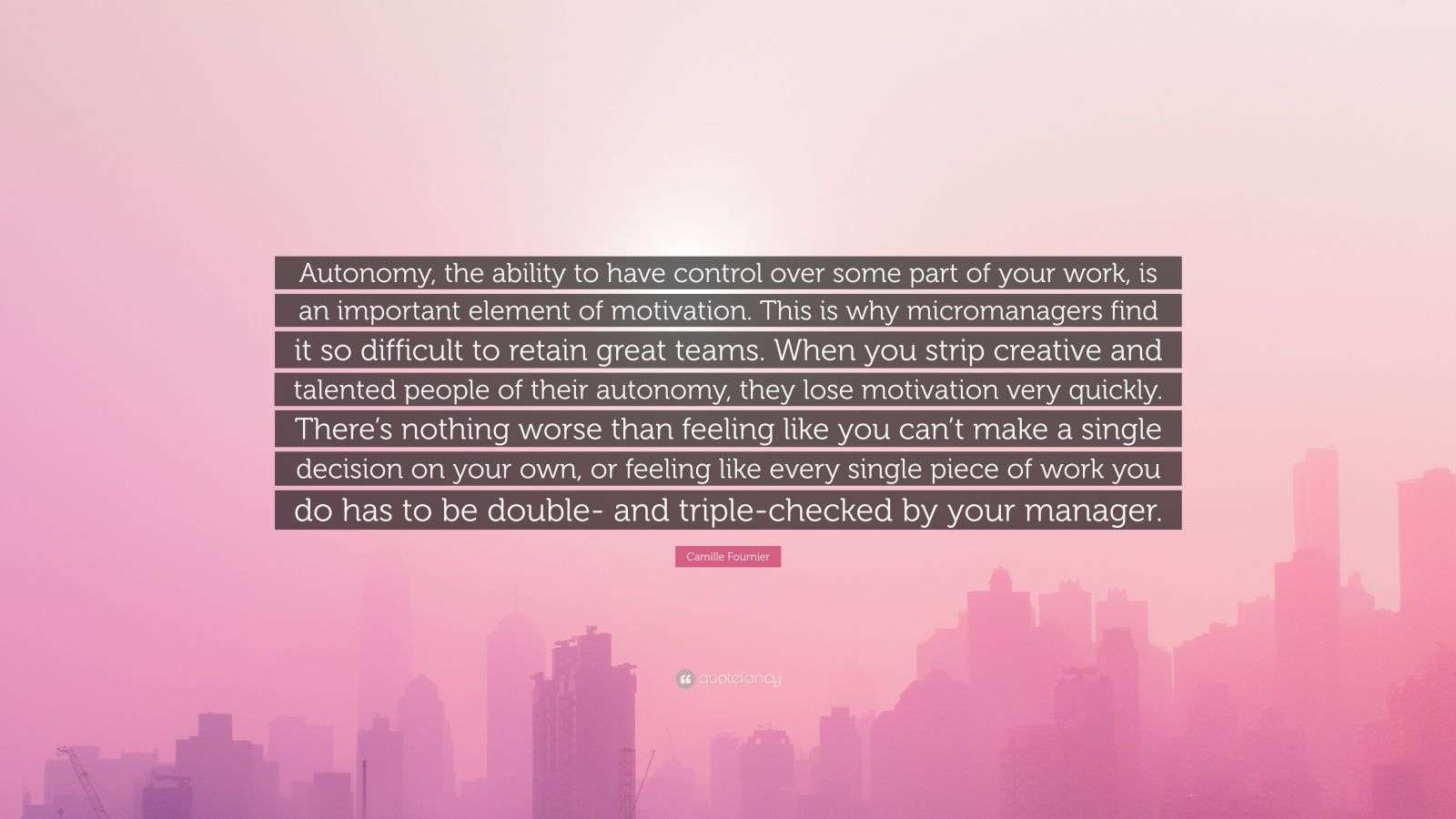 Camille Fournier Quote: “Autonomy, the ability to have control over ...