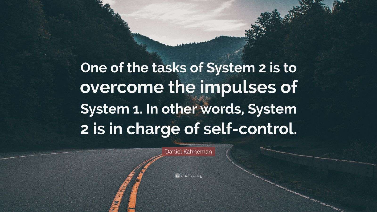 Daniel Kahneman Quote: “One of the tasks of System 2 is to overcome the ...