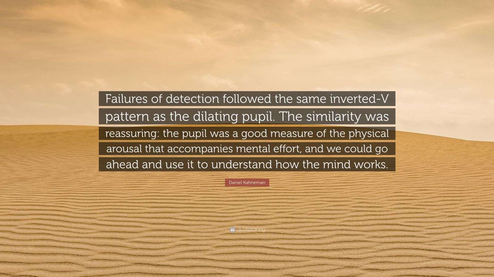 Daniel Kahneman Quote: “Failures of detection followed the same ...