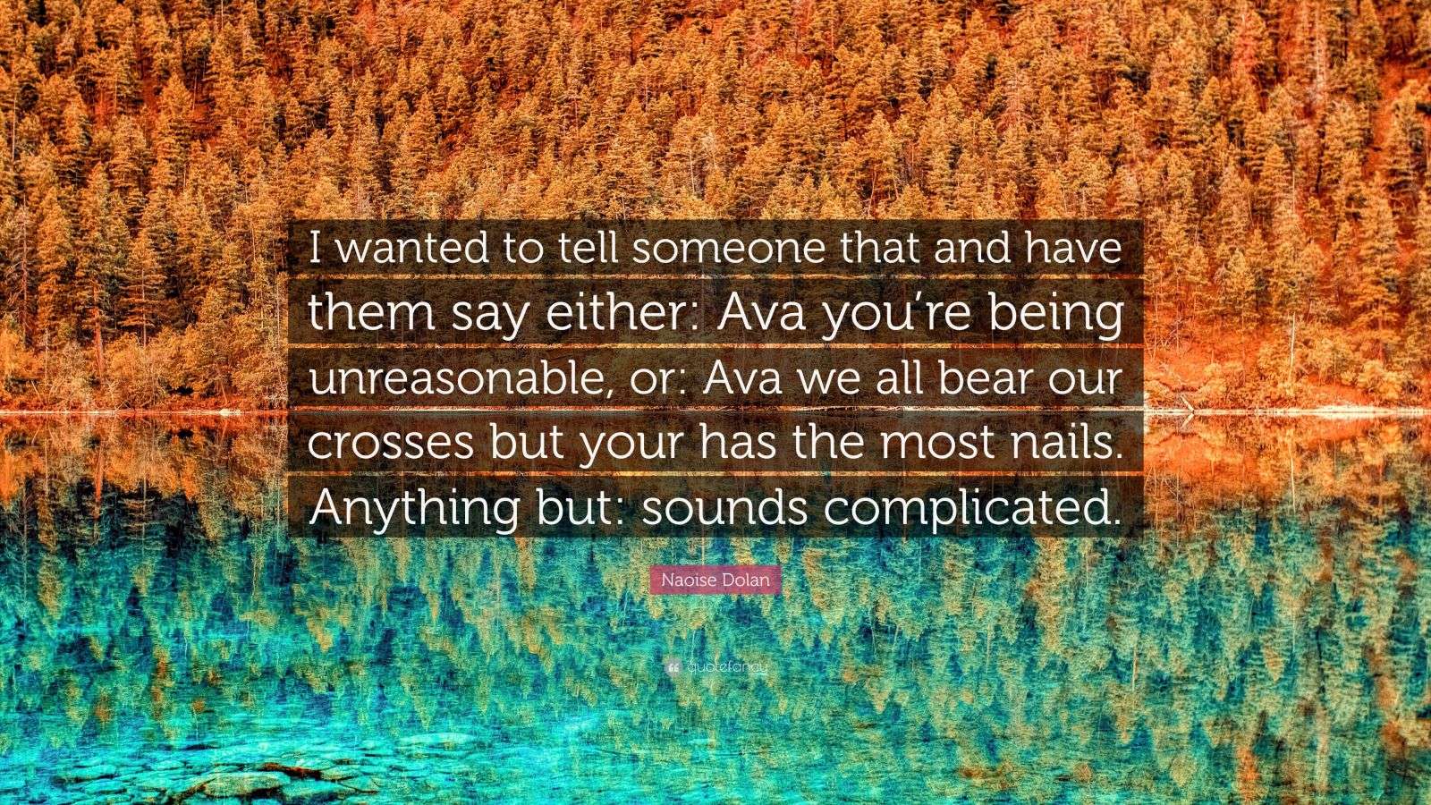 Naoise Dolan Quote: “I wanted to tell someone that and have them say ...