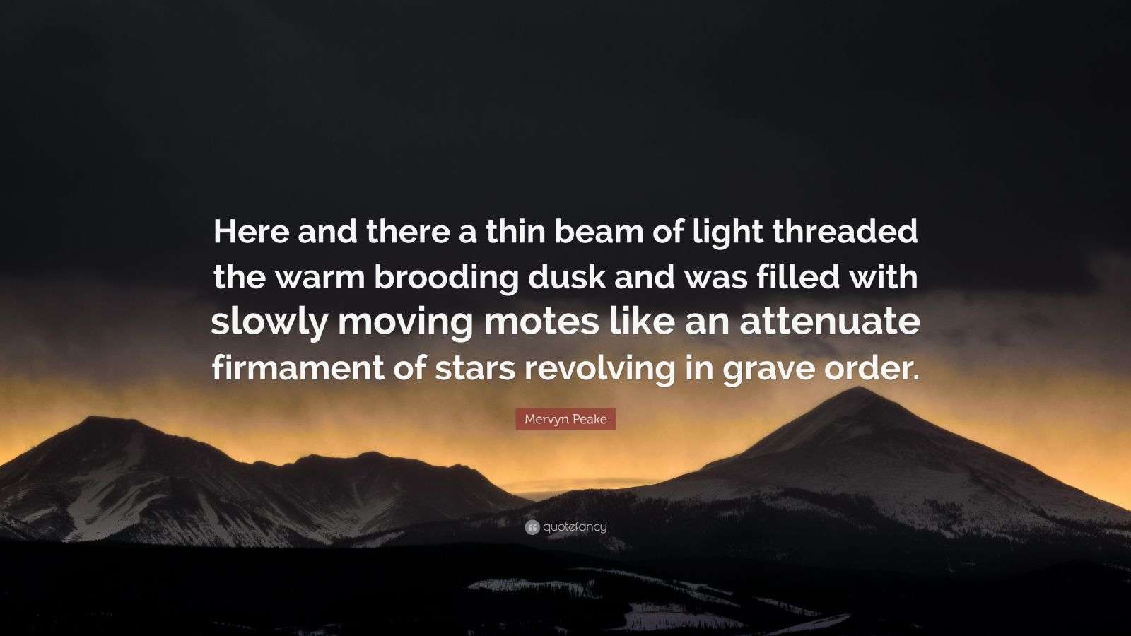 Mervyn Peake Quote: “Here and there a thin beam of light threaded the ...
