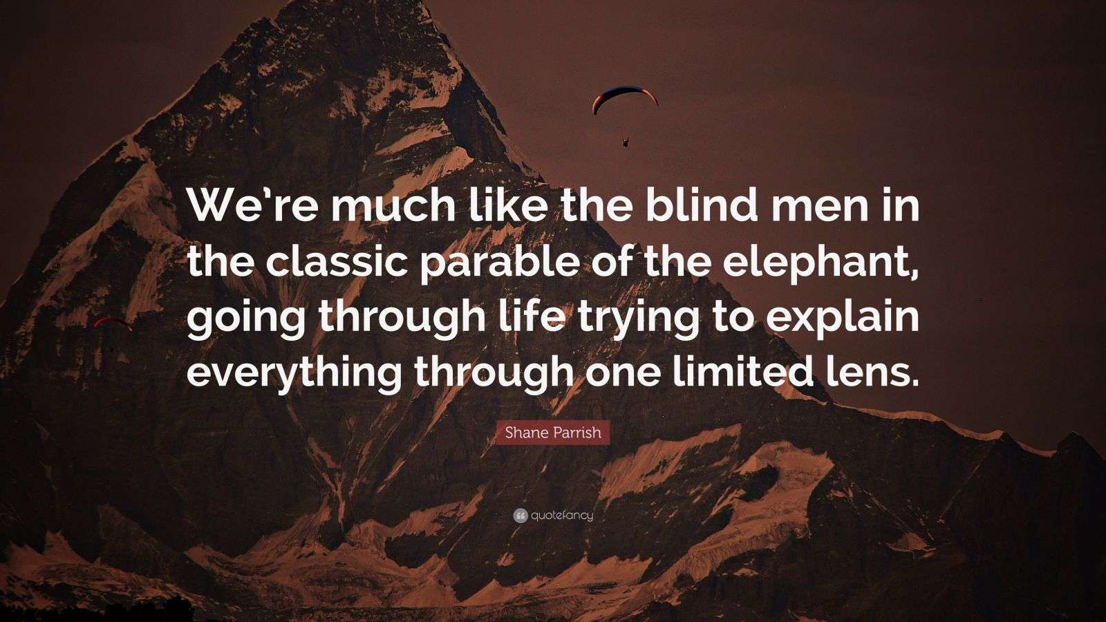 Shane Parrish Quote: “We’re much like the blind men in the classic ...