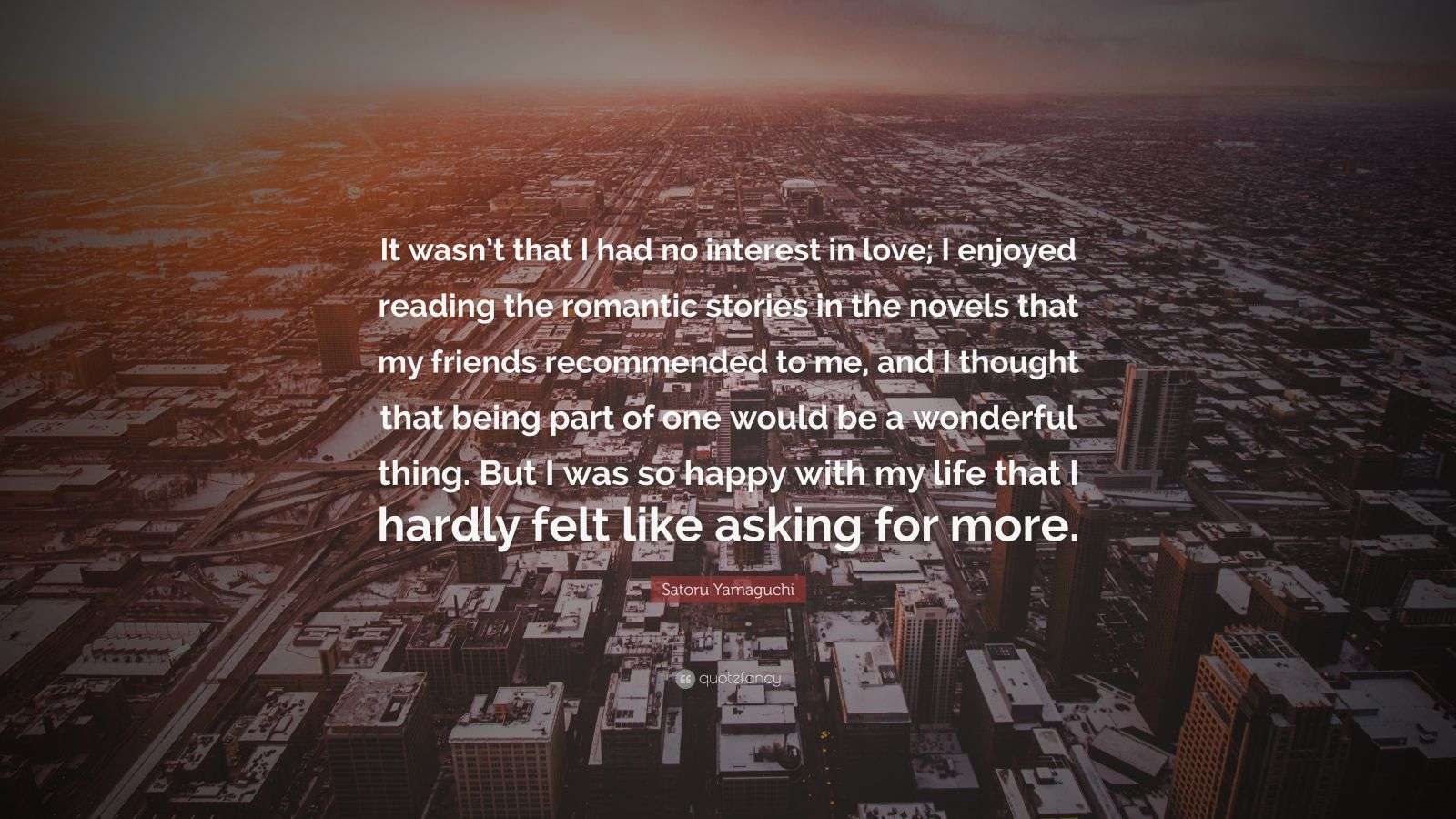 Satoru Yamaguchi Quote: “It wasn’t that I had no interest in love; I ...