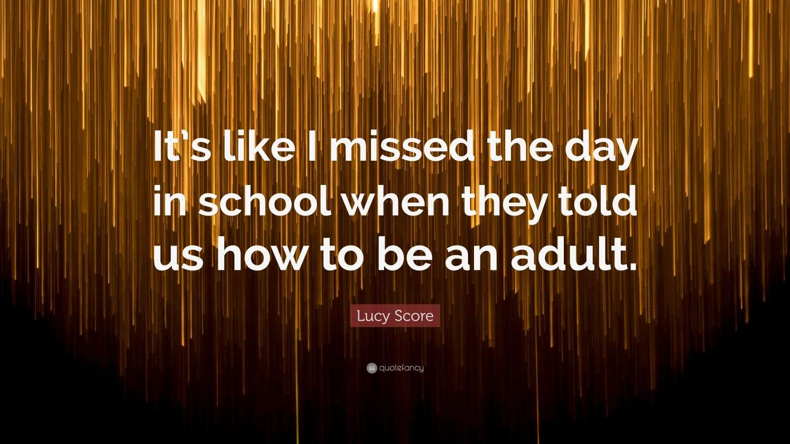 Lucy Score Quote: “It’s like I missed the day in school when they told ...