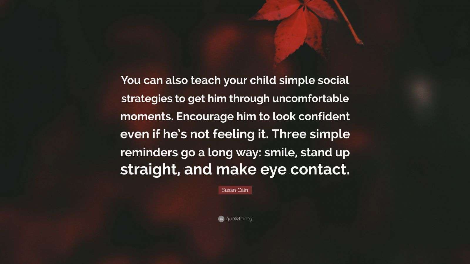 Susan Cain Quote: “You can also teach your child simple social ...