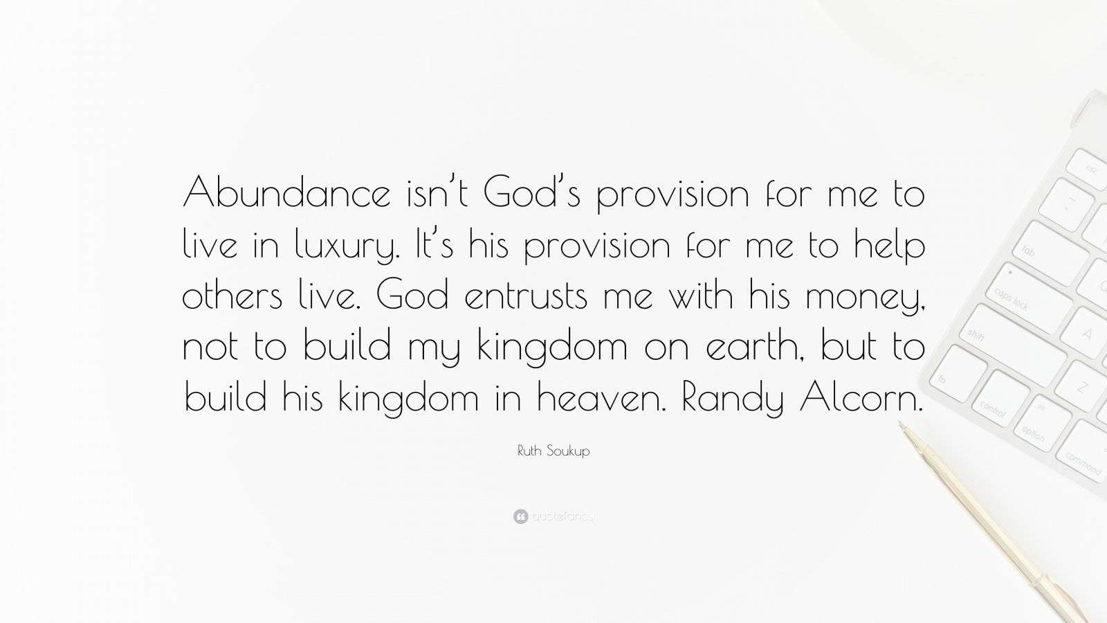 Ruth Soukup Quote: “Abundance isn’t God’s provision for me to live in ...