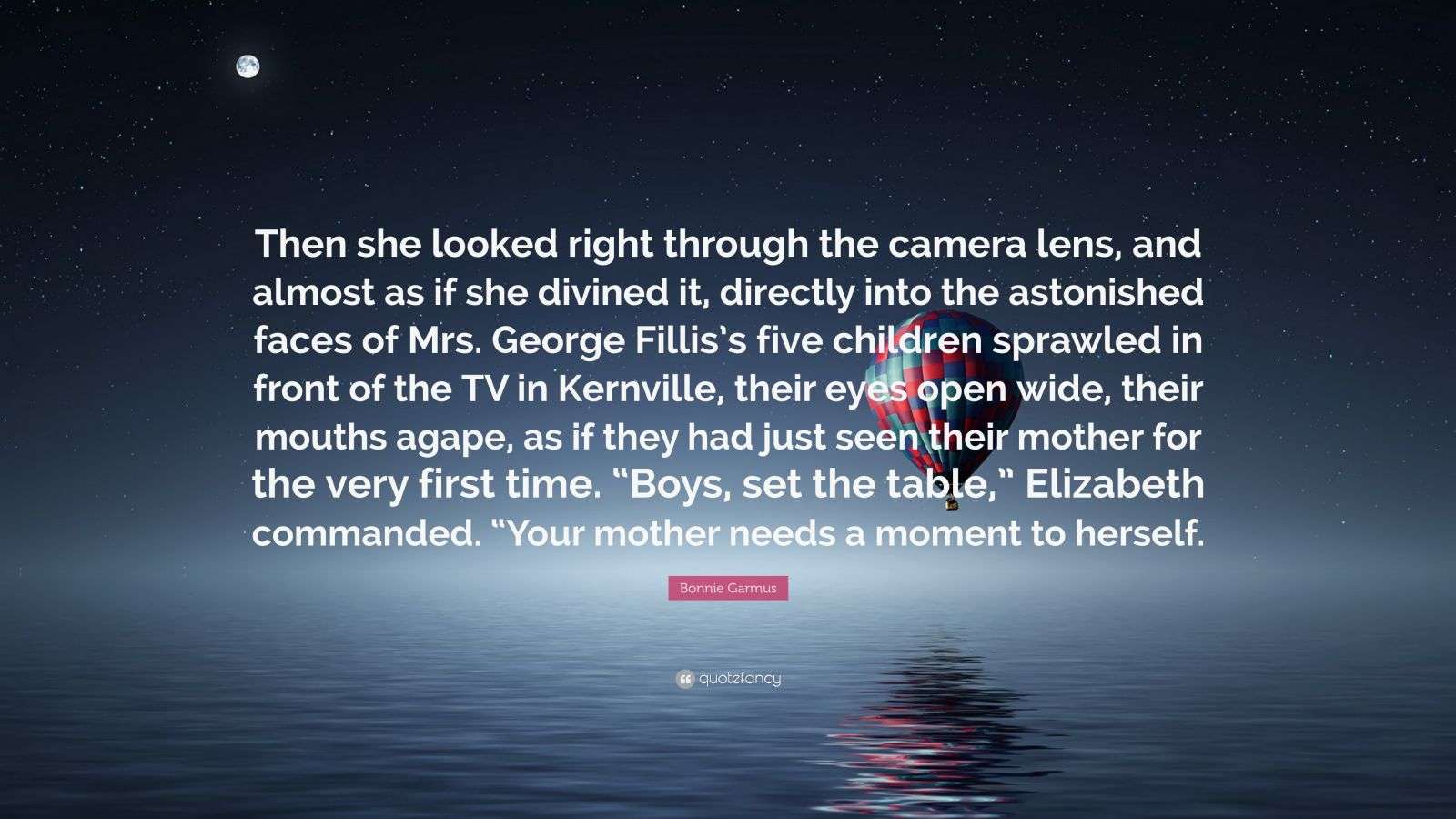 Bonnie Garmus Quote: “Then she looked right through the camera lens ...