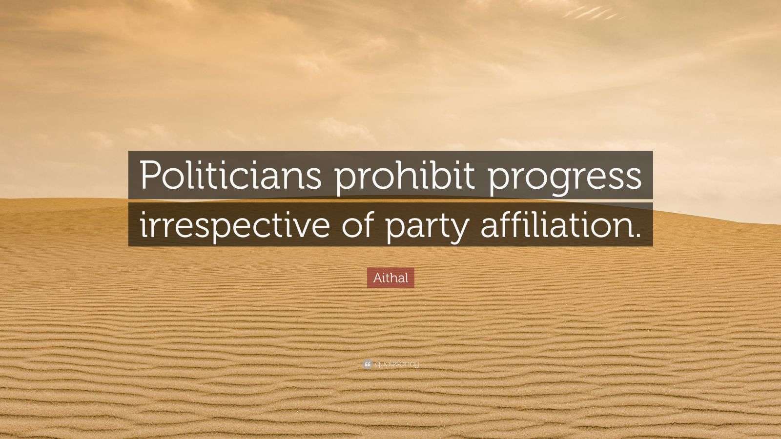 Aithal Quote: “Politicians prohibit progress irrespective of party ...