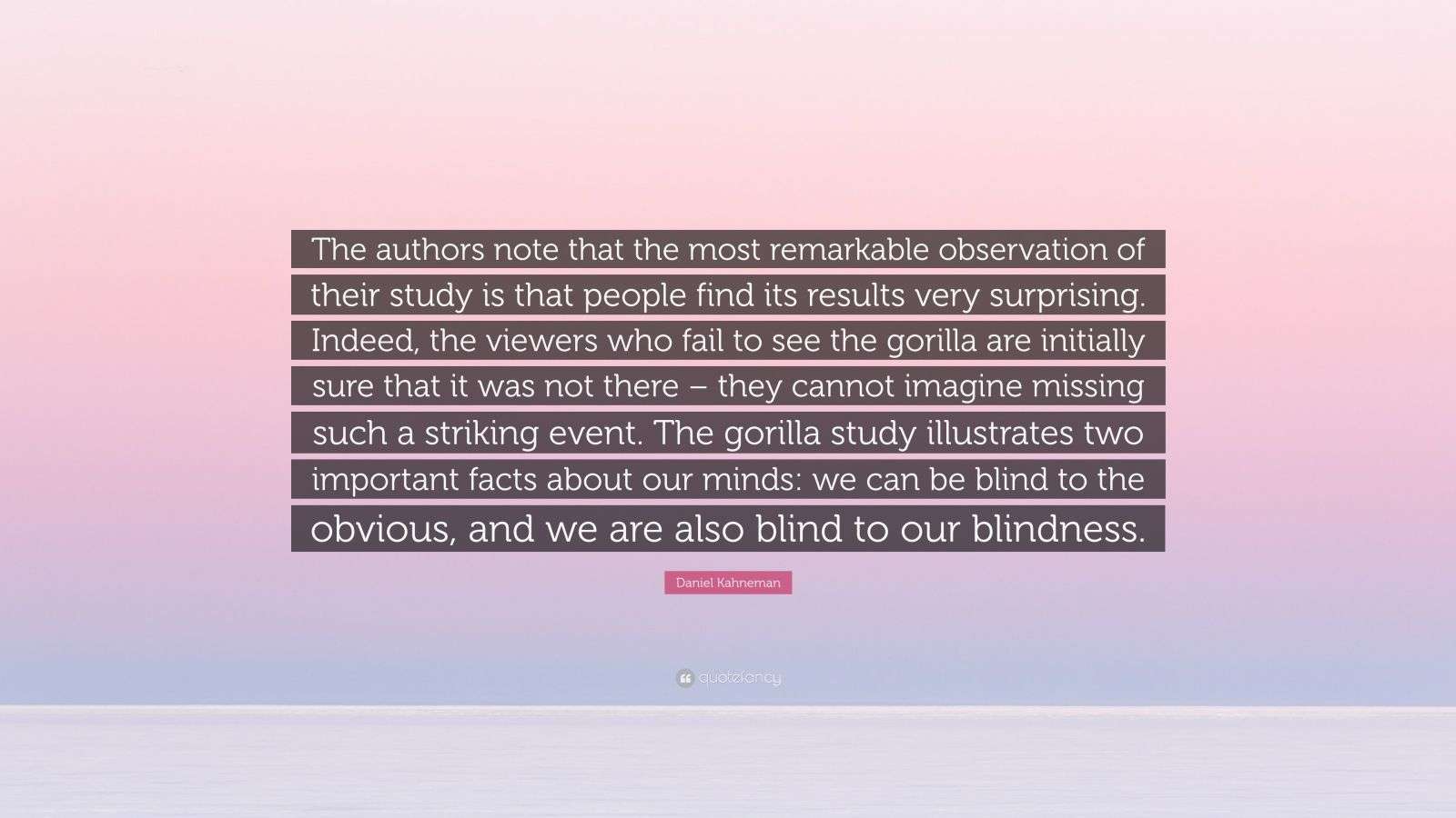 Daniel Kahneman Quote: “The authors note that the most remarkable ...