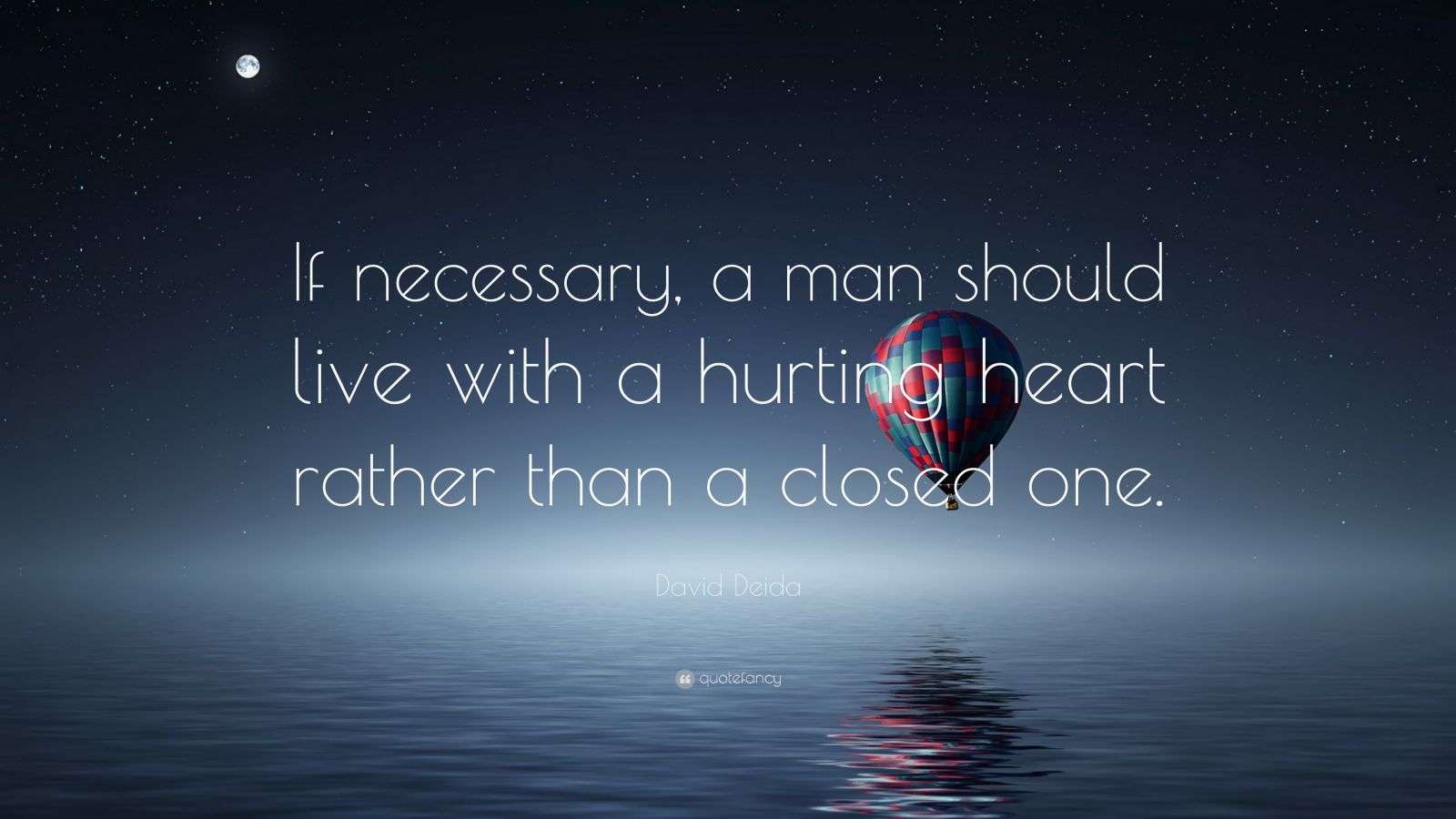 David Deida Quote: “If necessary, a man should live with a hurting ...