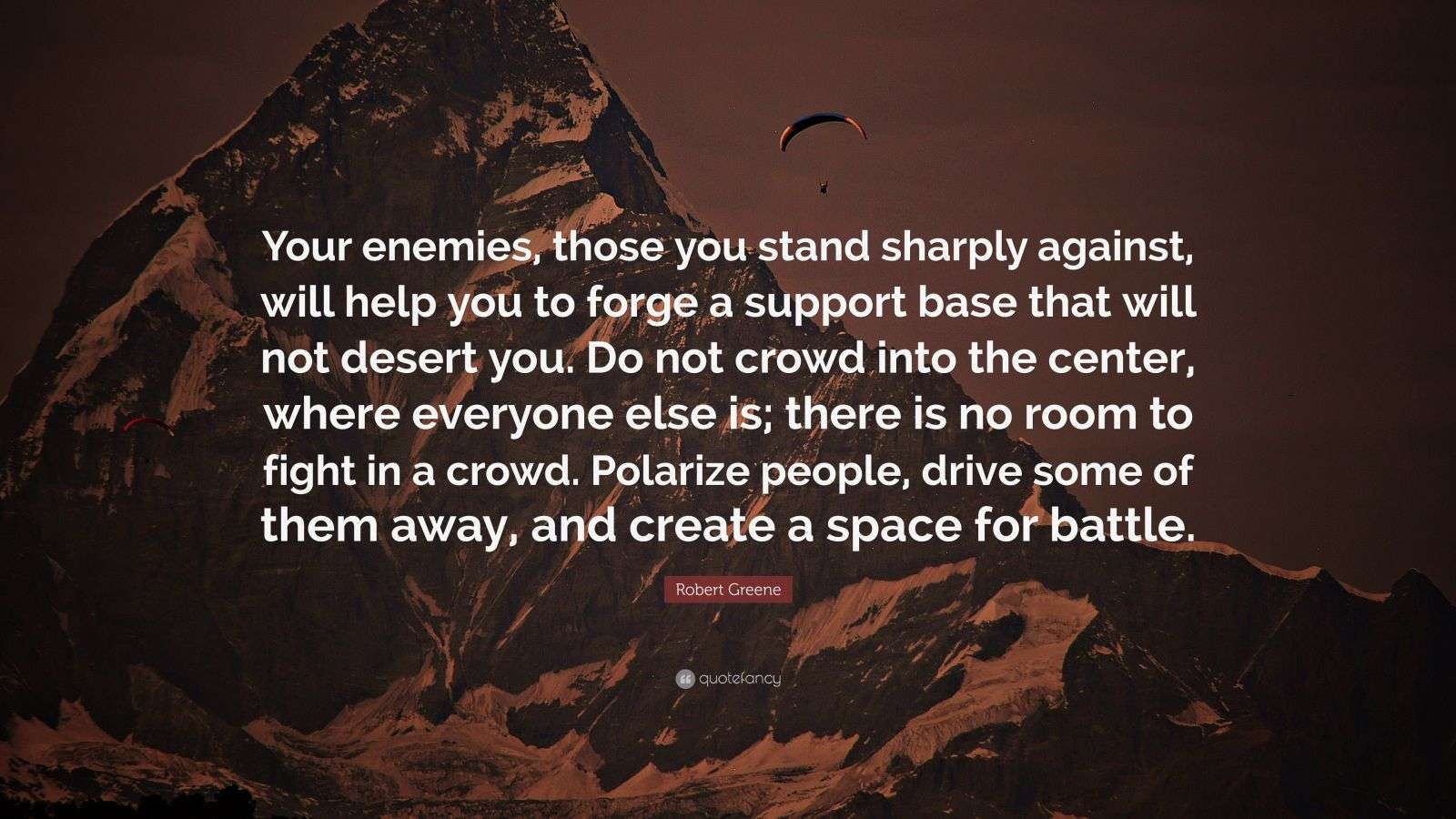 Robert Greene Quote: “Your enemies, those you stand sharply against ...