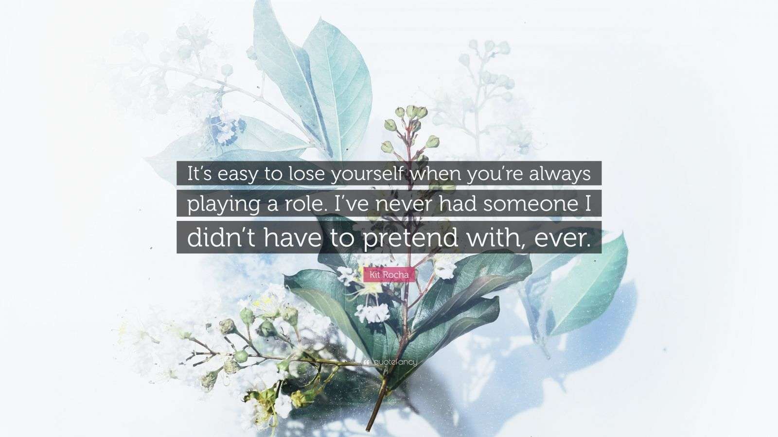 Kit Rocha Quote: “It’s easy to lose yourself when you’re always playing ...