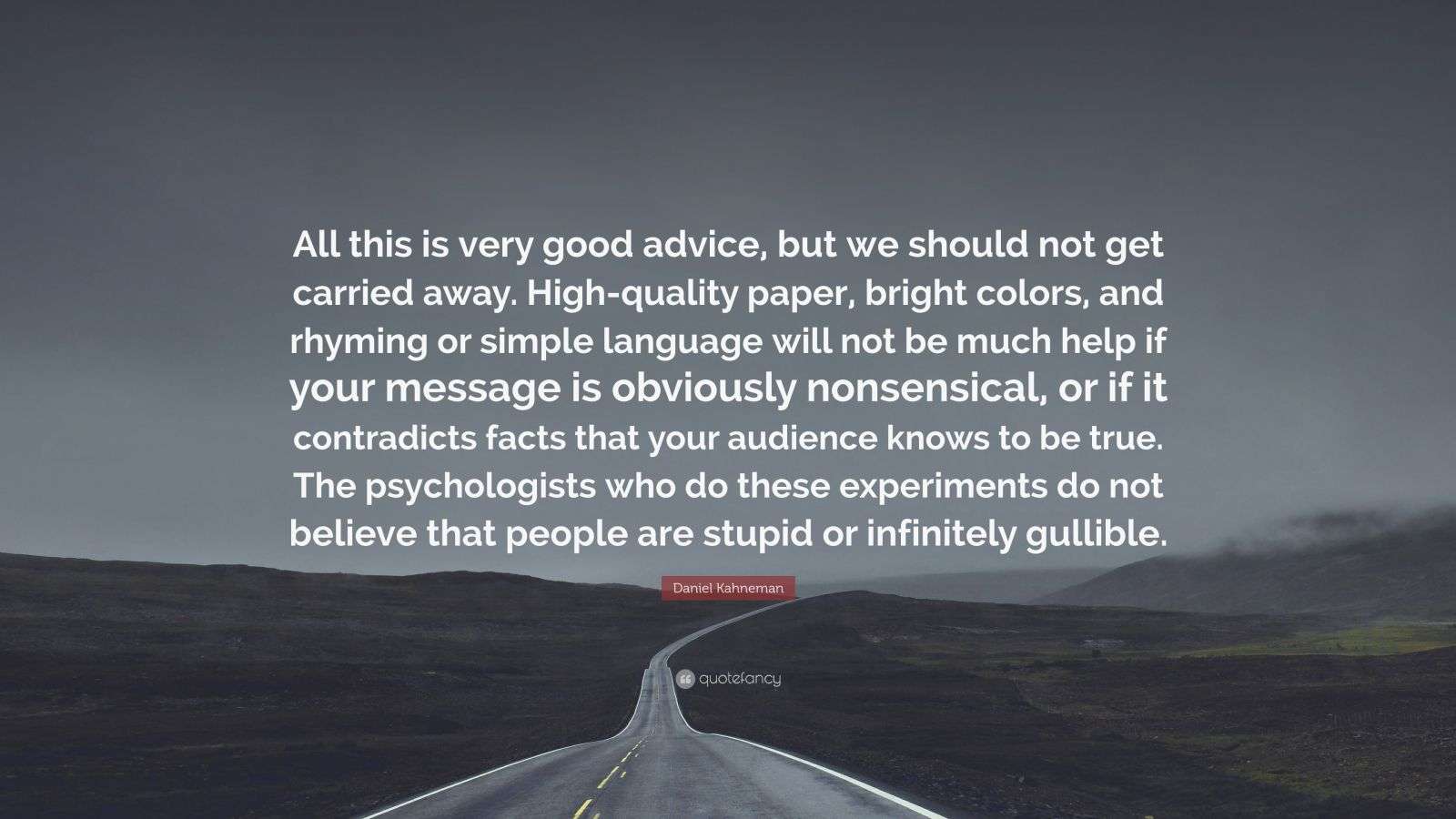Daniel Kahneman Quote: “All this is very good advice, but we should not ...