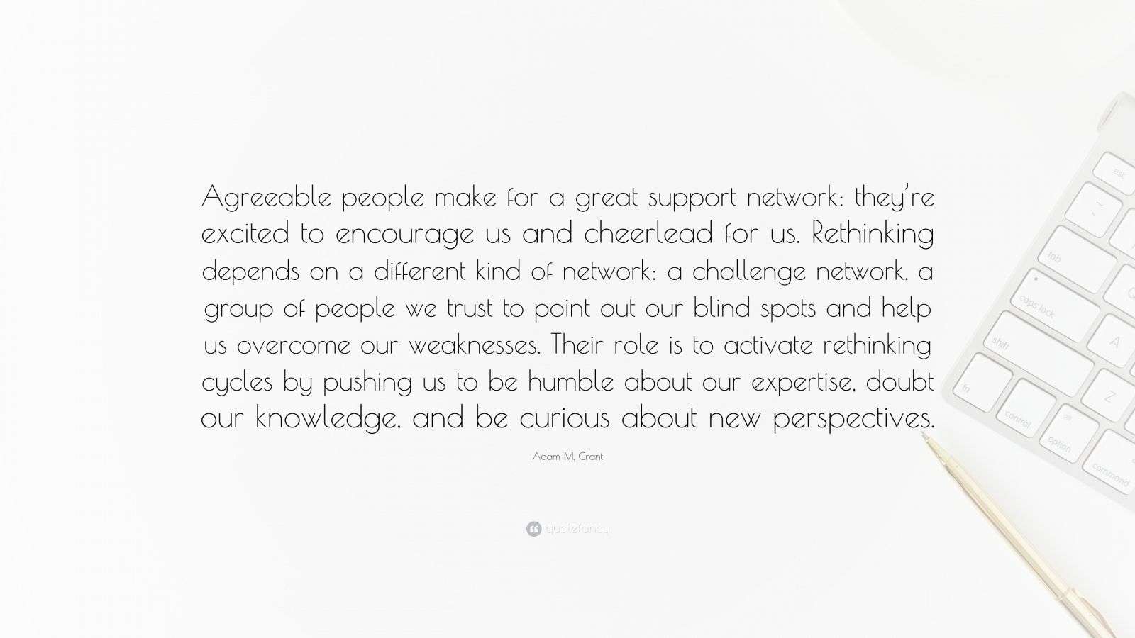 Adam M. Grant Quote: “Agreeable people make for a great support network ...