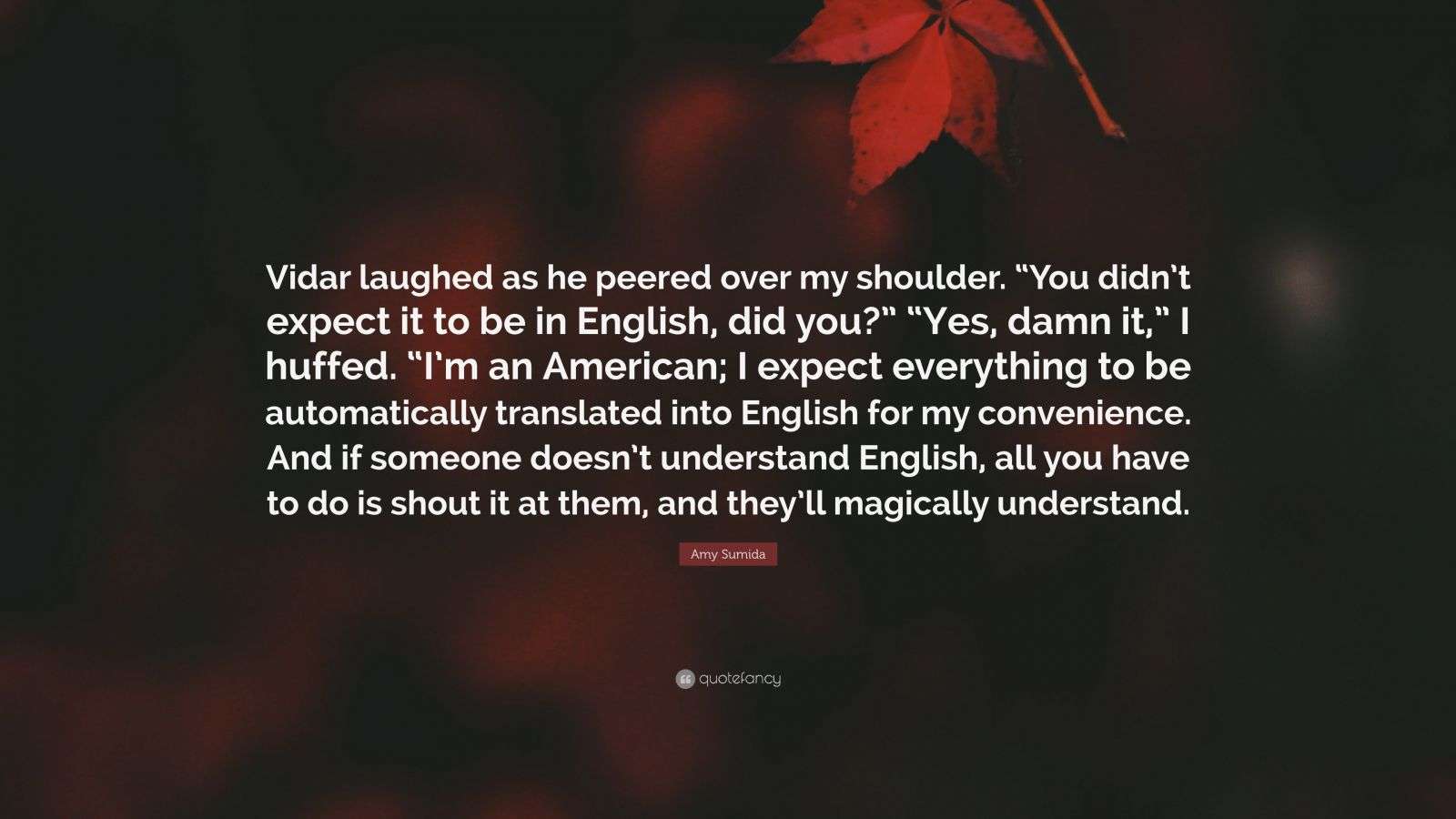 Amy Sumida Quote: “Vidar laughed as he peered over my shoulder. “You ...