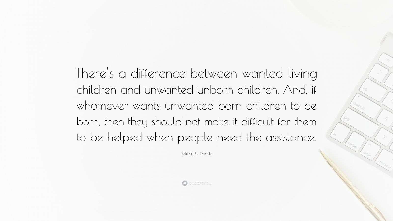 Jeffrey G. Duarte Quote: “There’s a difference between wanted living ...