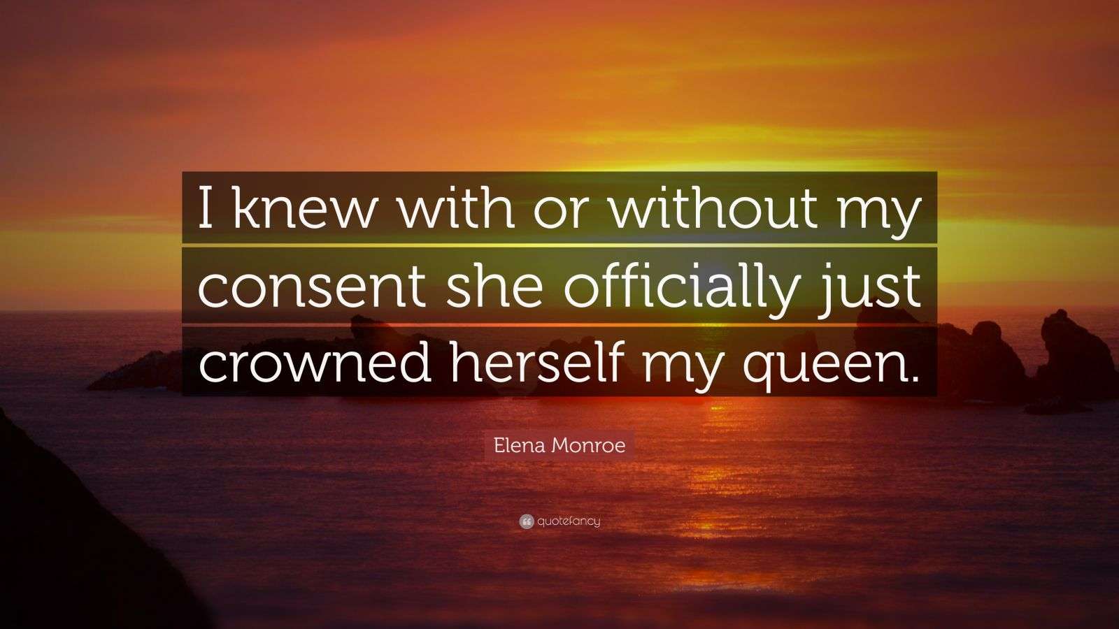 Elena Monroe Quote: “I knew with or without my consent she officially ...